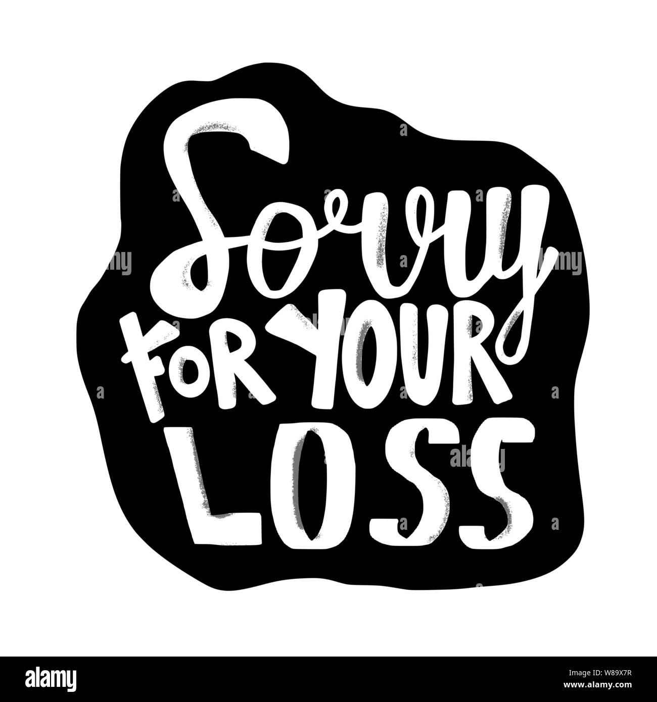 Sorry for your loss phrase. Hand drawn text template with stylized text ...