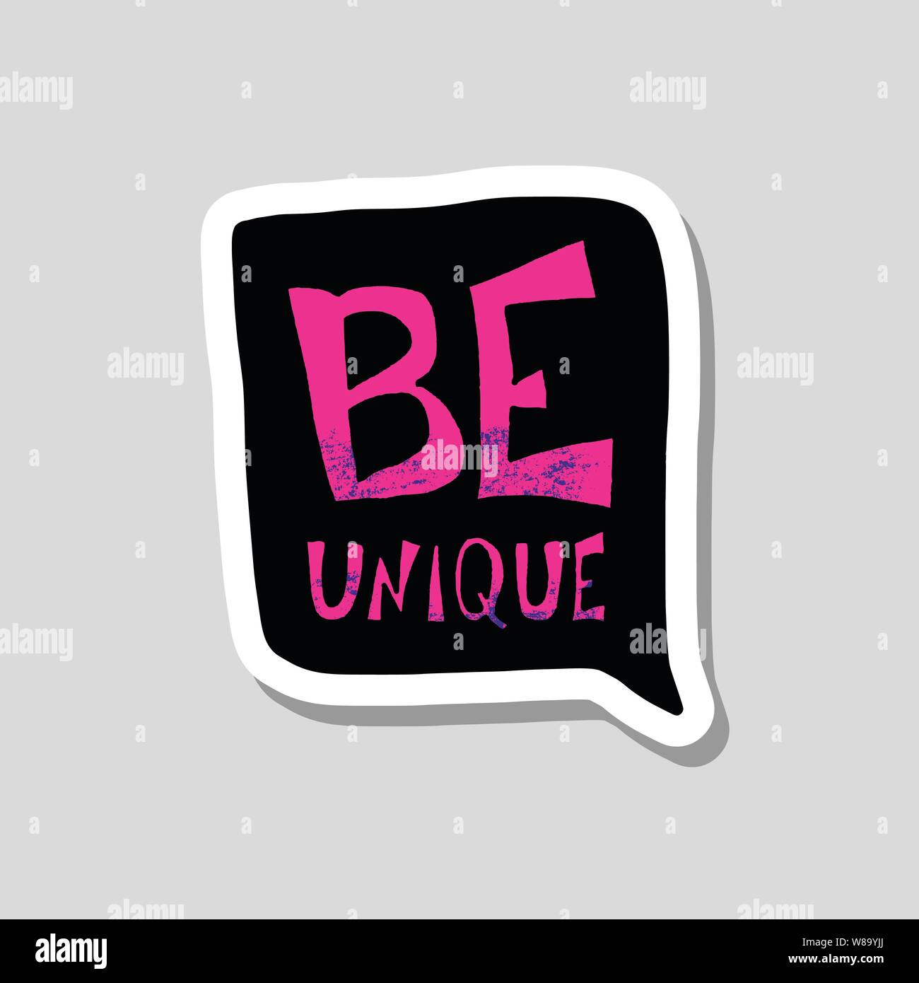Be unique sticker. Hand drawn motivational quote with speech bubble ...