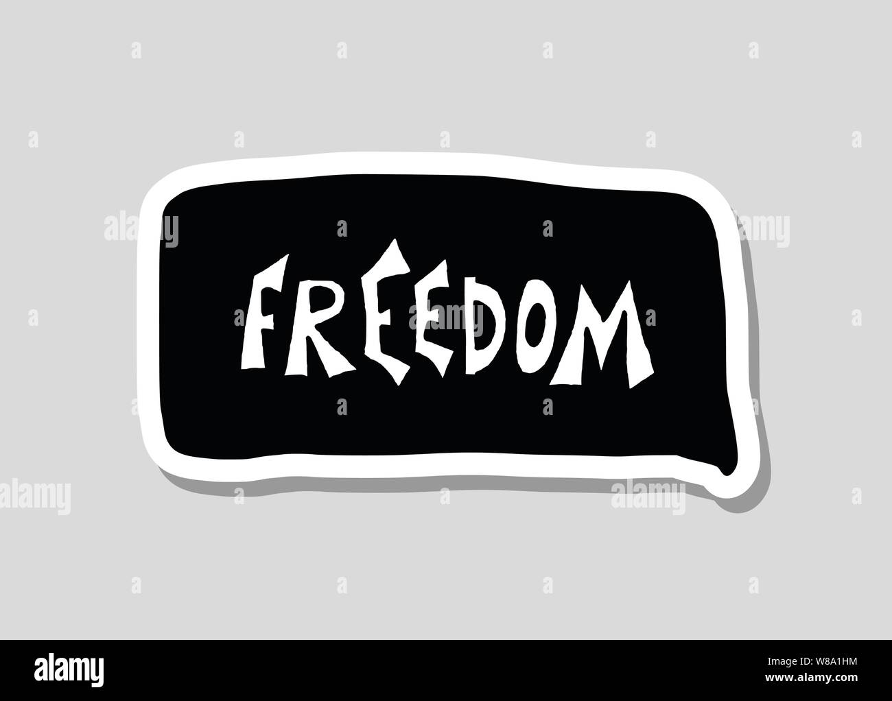 Freedom sticker message. Hand drawn lettering with speech bubble ...