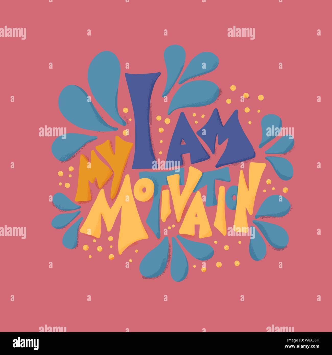I am my motivation poster. Inspirational hand drawn lettering with ...
