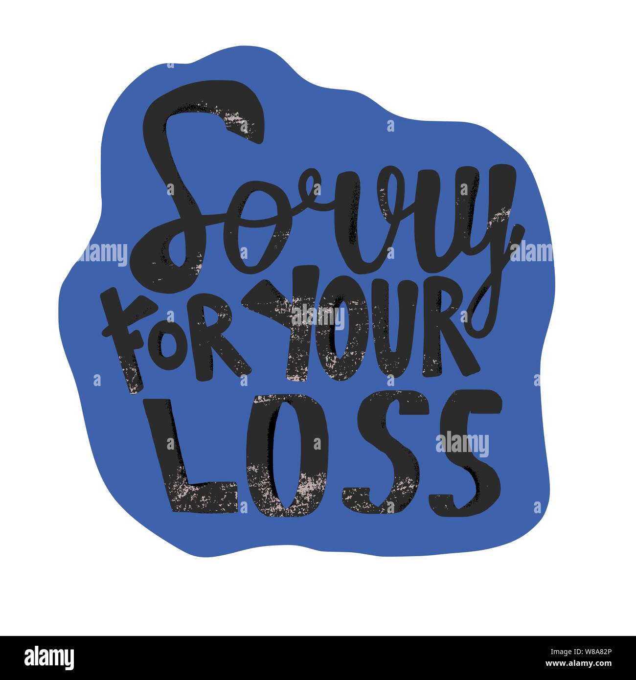 Sorry for your loss phrase. Hand drawn text template with stylized text ...