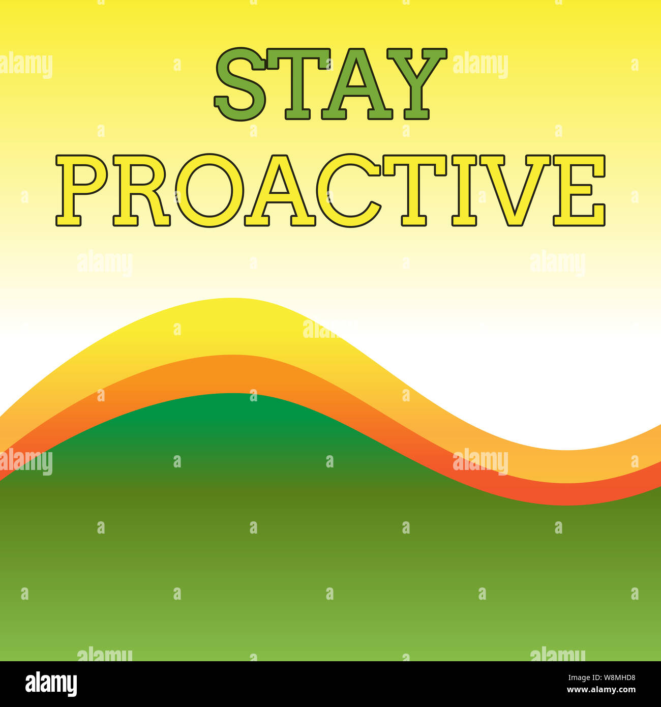 Text sign showing Stay Proactive. Business photo showcasing Taking own ...
