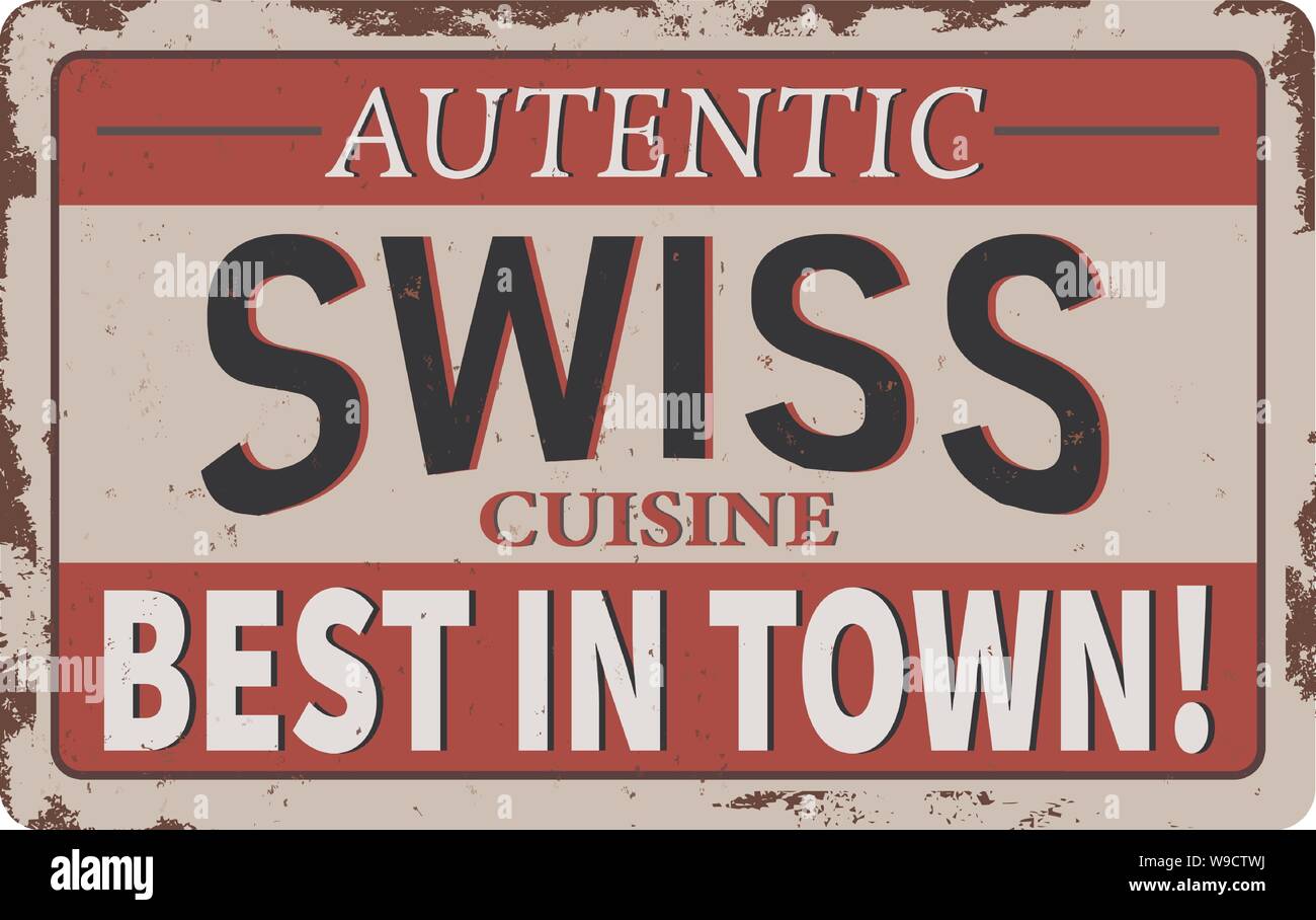 Authentic swiss cuisine vintage rusty metal sign on a white background ...