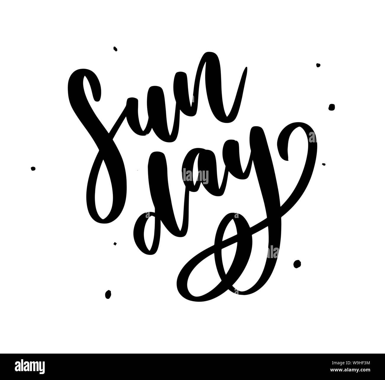 Sunday - Vector hand drawn lettering phrase. Modern brush calligraphy ...