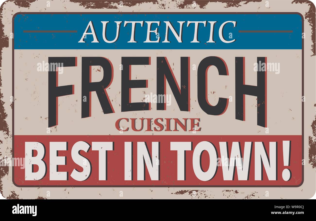 Authentic french cuisine vintage rusty metal sign on a white background ...