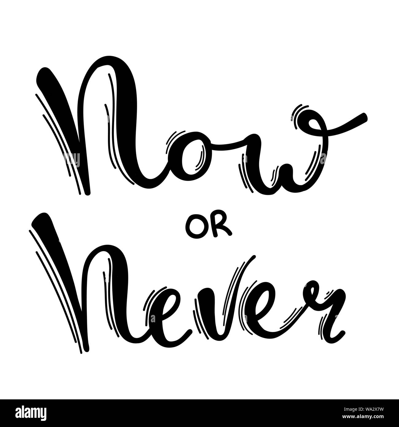 Now or never fun font text in cute letters. Inspirational phrase for ...