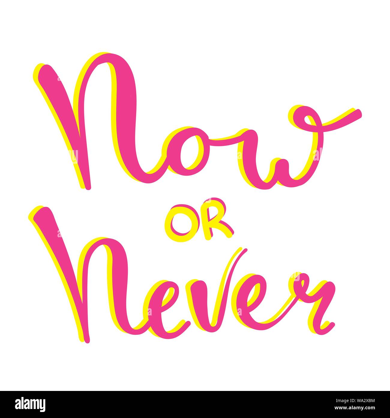 Now or never fun font text in cute letters. Inspirational phrase for ...