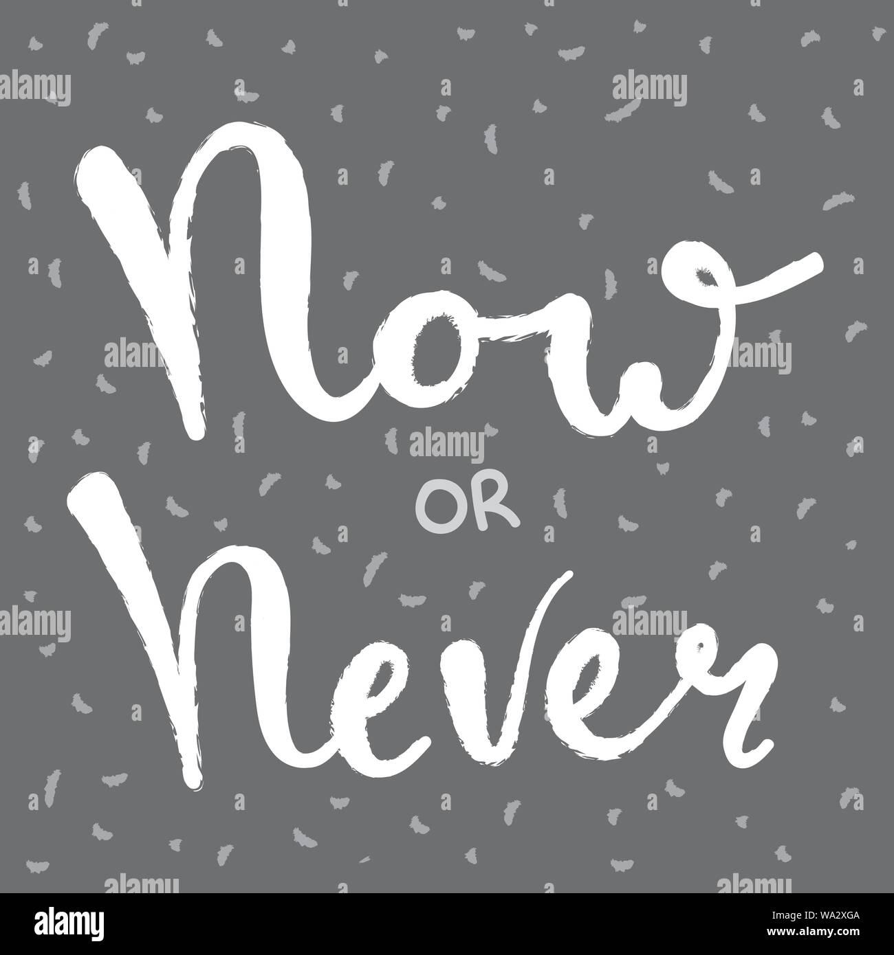 Now or never fun font text in cute letters. Inspirational phrase for ...