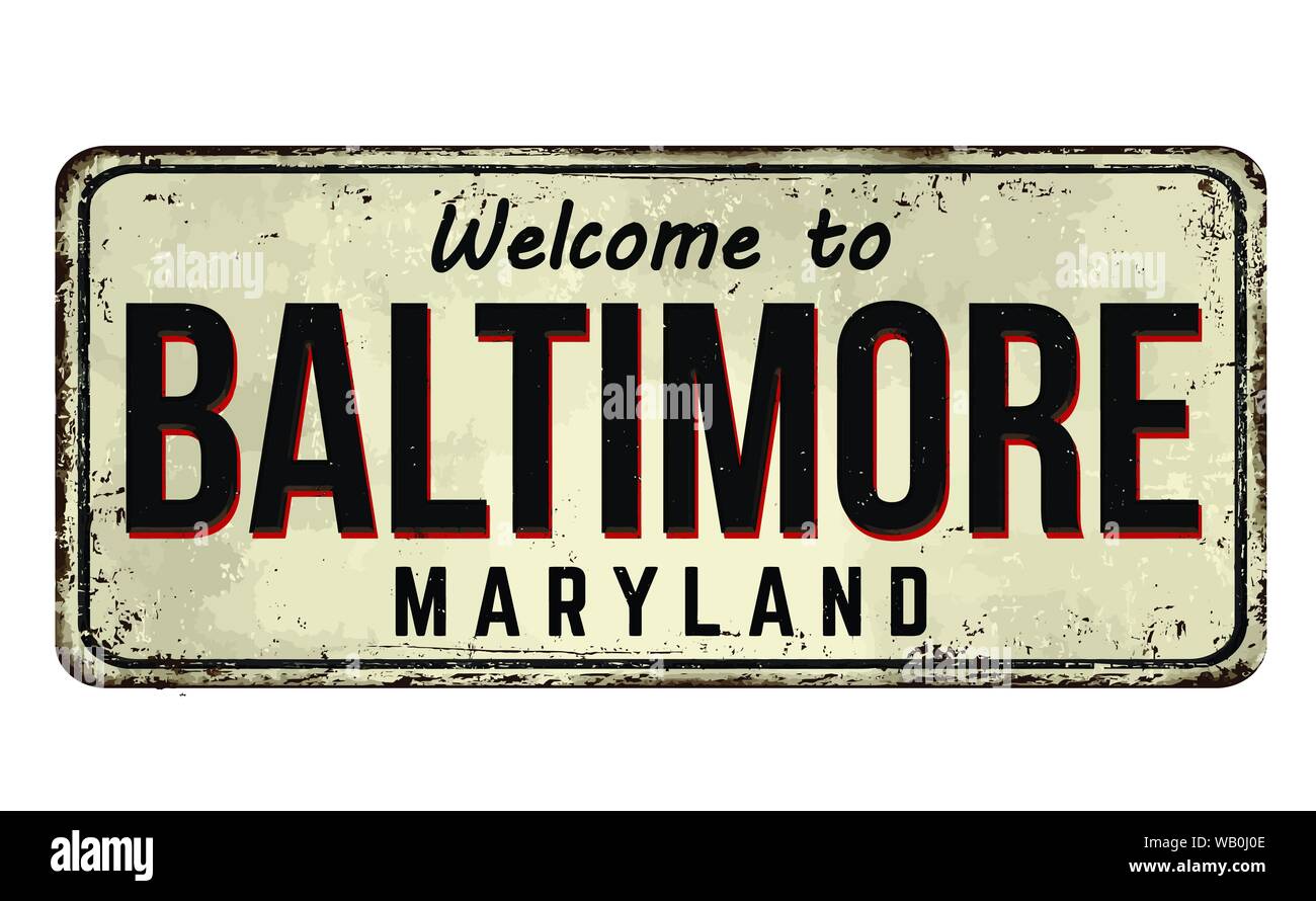 Welcome to Baltimore vintage rusty metal sign on a white background ...