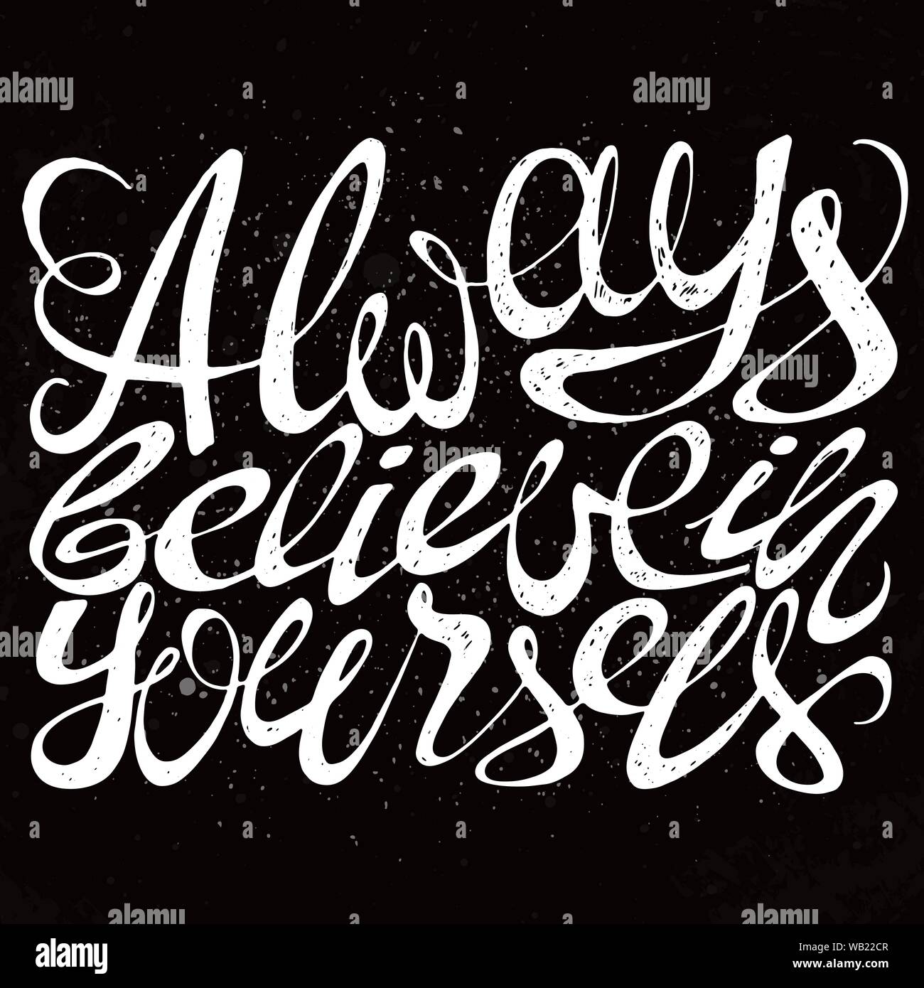 Always believe in yourself. Positive text. Hand drawn inspirational and ...
