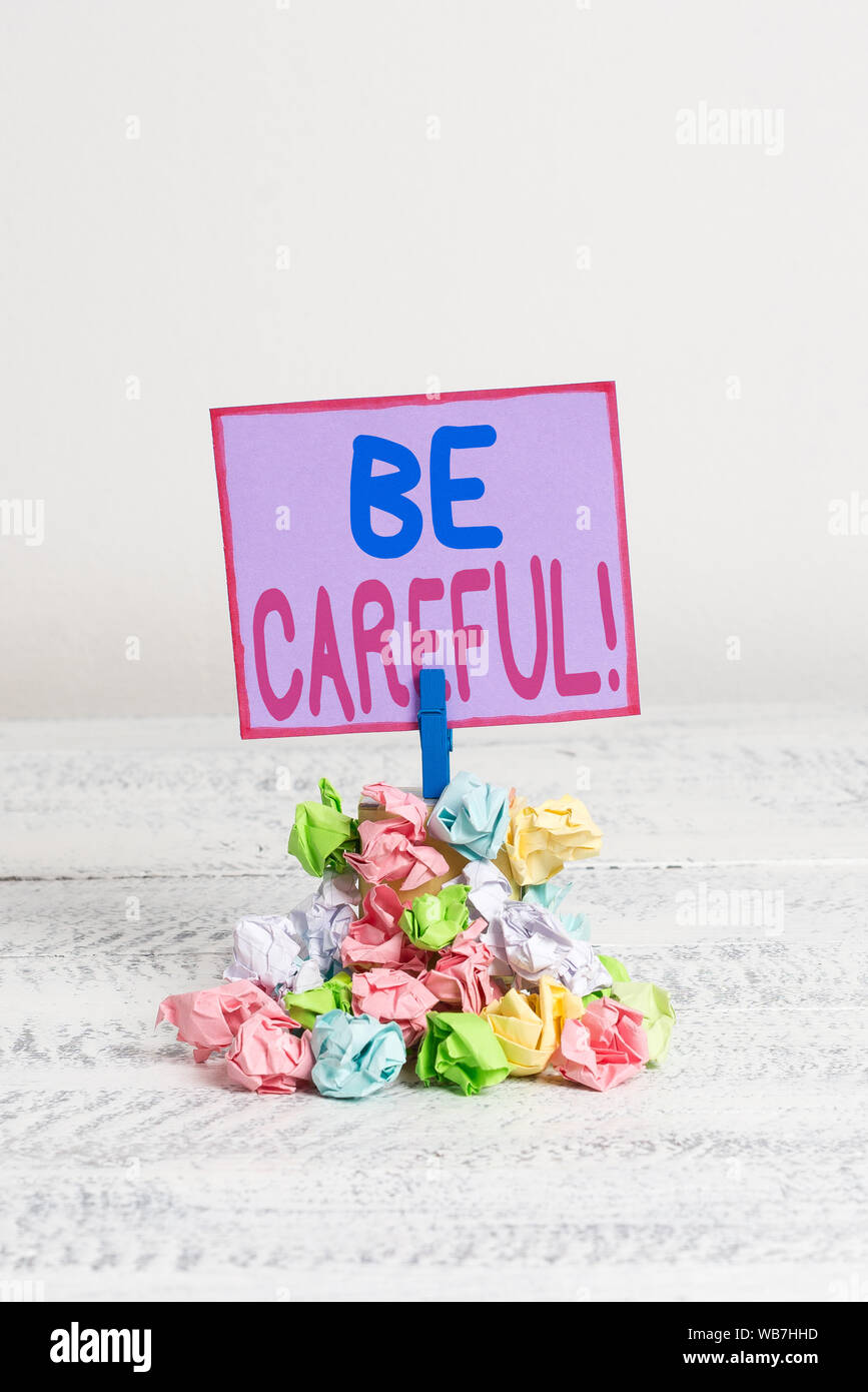 Conceptual hand writing showing Be Careful. Concept meaning making sure ...
