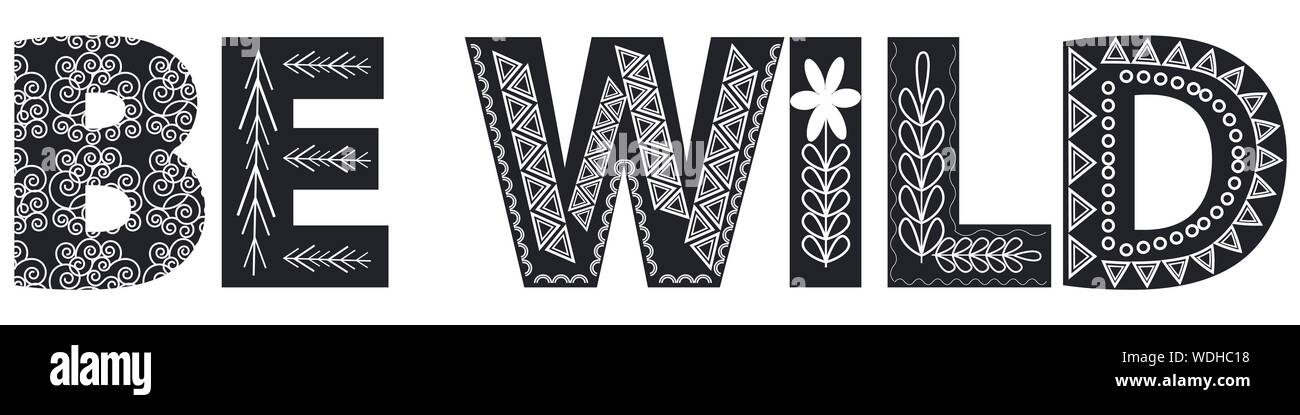 quote be wild. Handwritten modern lettering. Scandinavian style flat ...