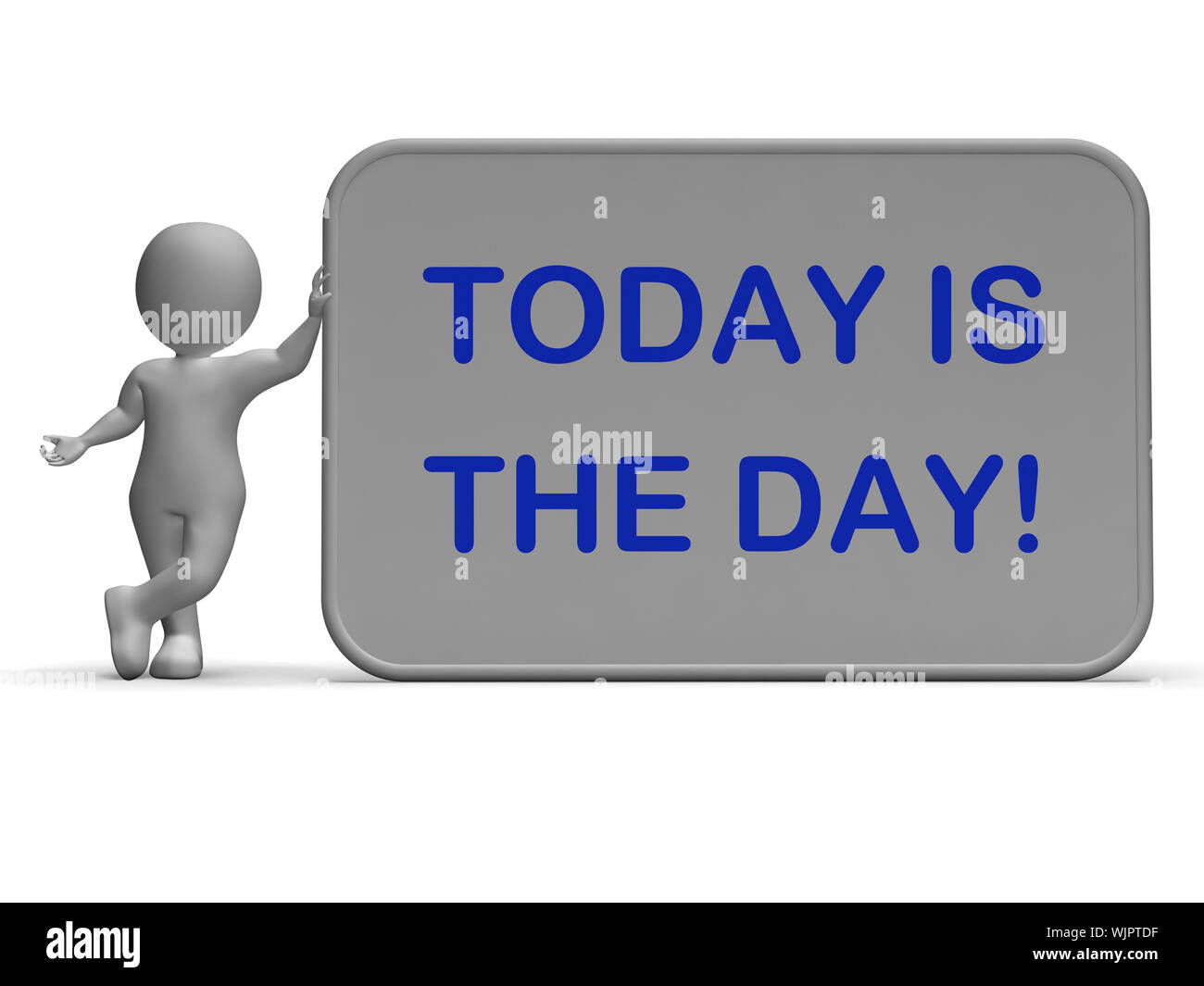 Today Is The Day Sign Showing Opportunity Or Special Occasion Stock ...