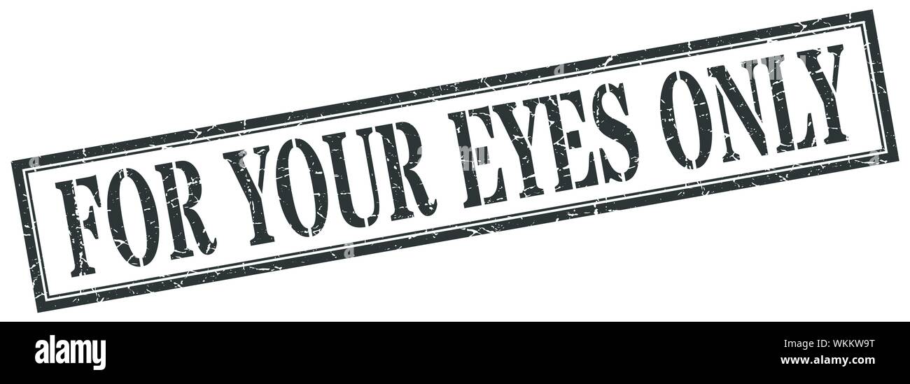 for your eyes only stamp. for your eyes only square grunge sign. for ...