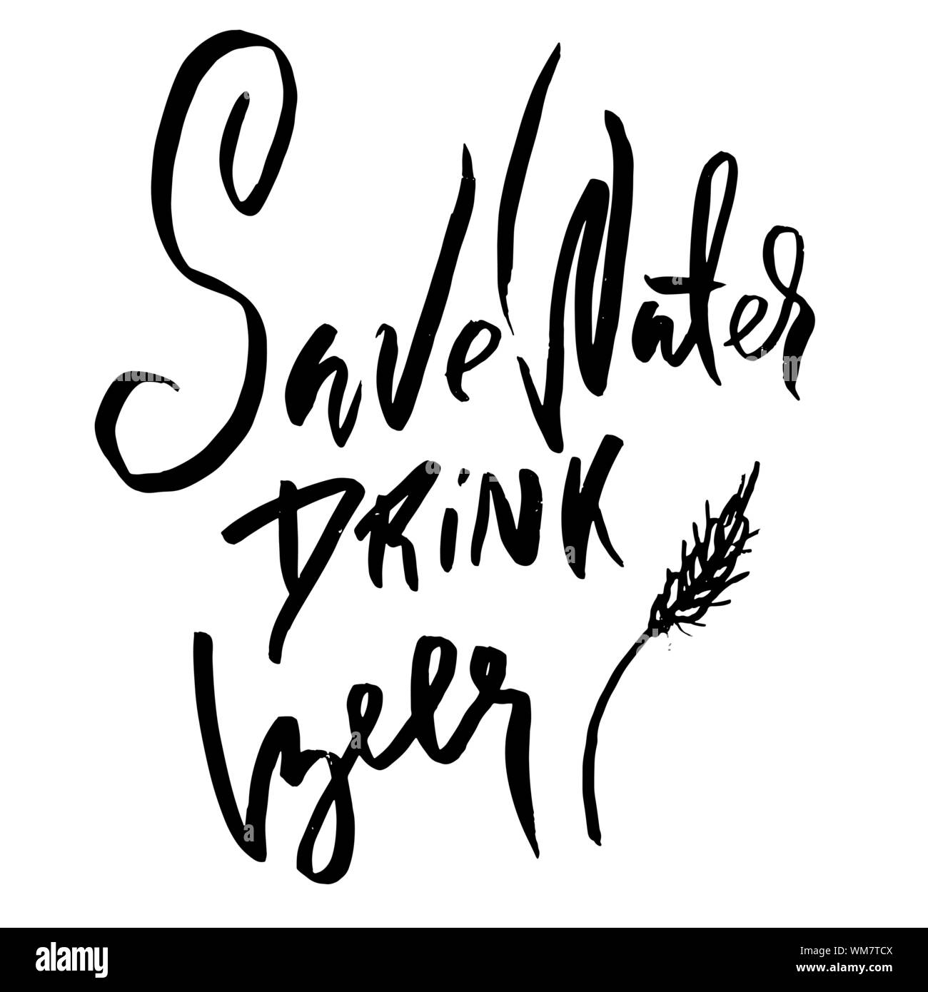 Save water drink beer. Hand drawn lettering. Vector typography design ...