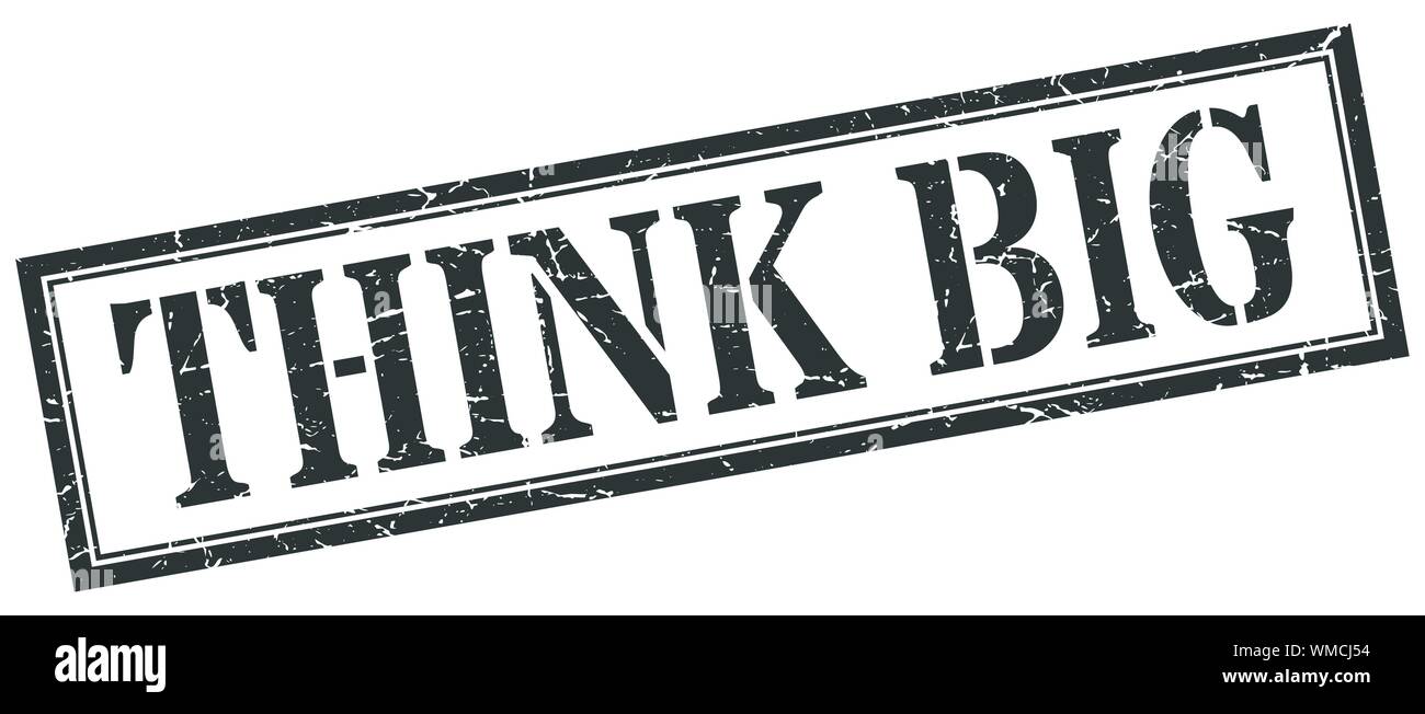 think big stamp. think big square grunge sign. think big Stock Vector ...