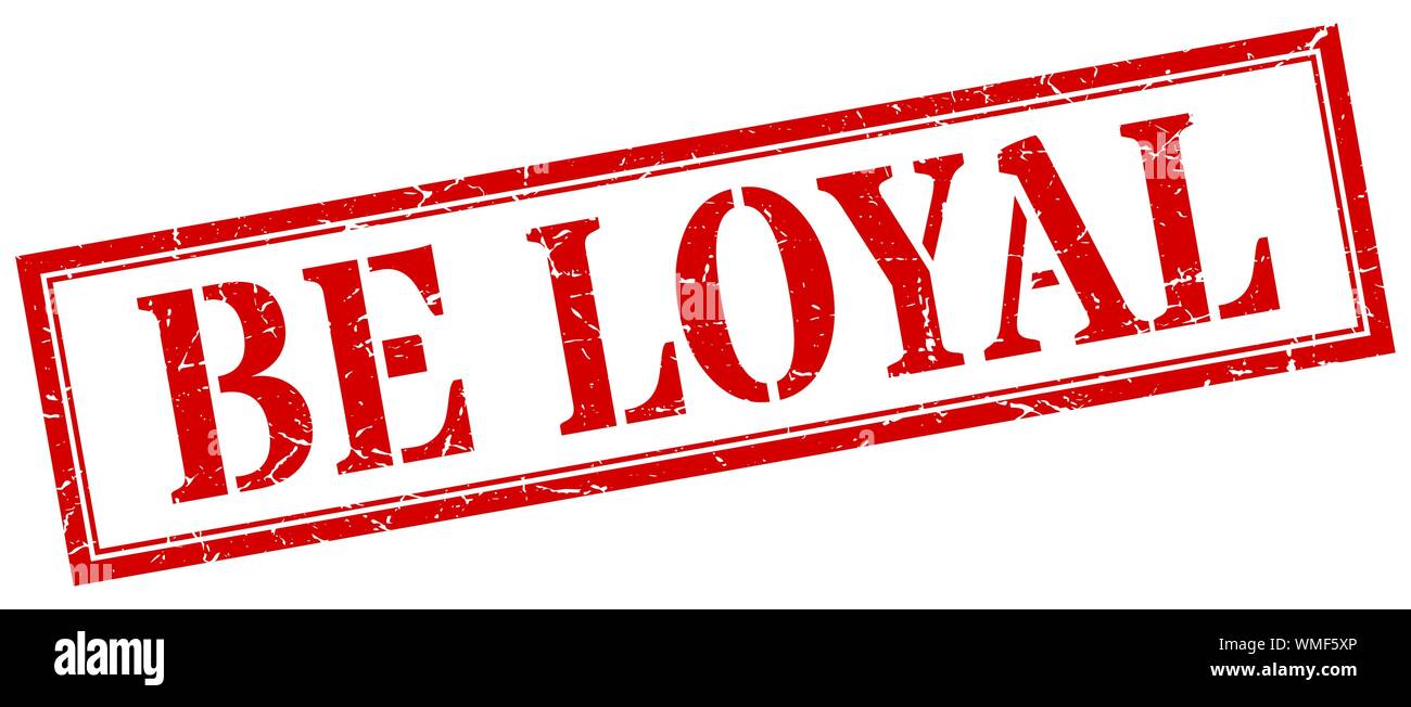be loyal stamp. be loyal square grunge sign. be loyal Stock Vector ...