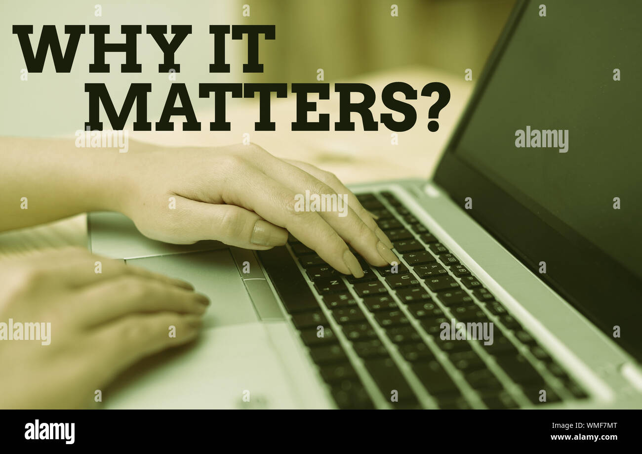 Text sign showing Why It Matters Question. Business photo text most ...