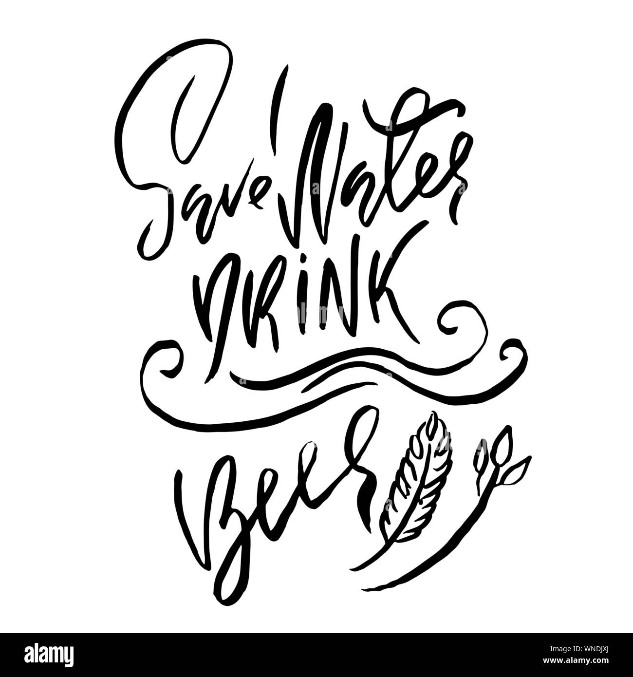 Save water drink beer. Hand drawn lettering. Vector typography design ...