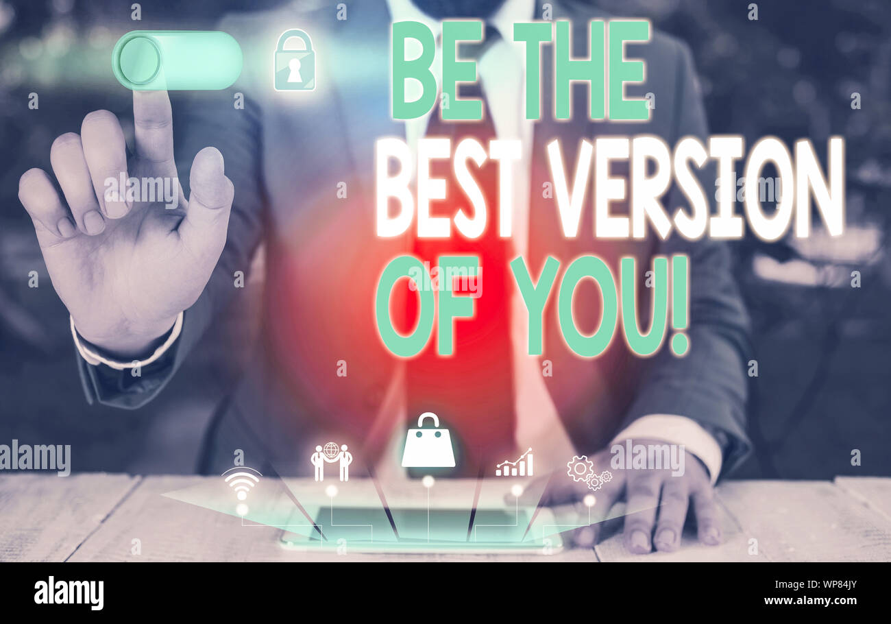 Handwriting text Be The Best Version Of You. Conceptual photo going to ...