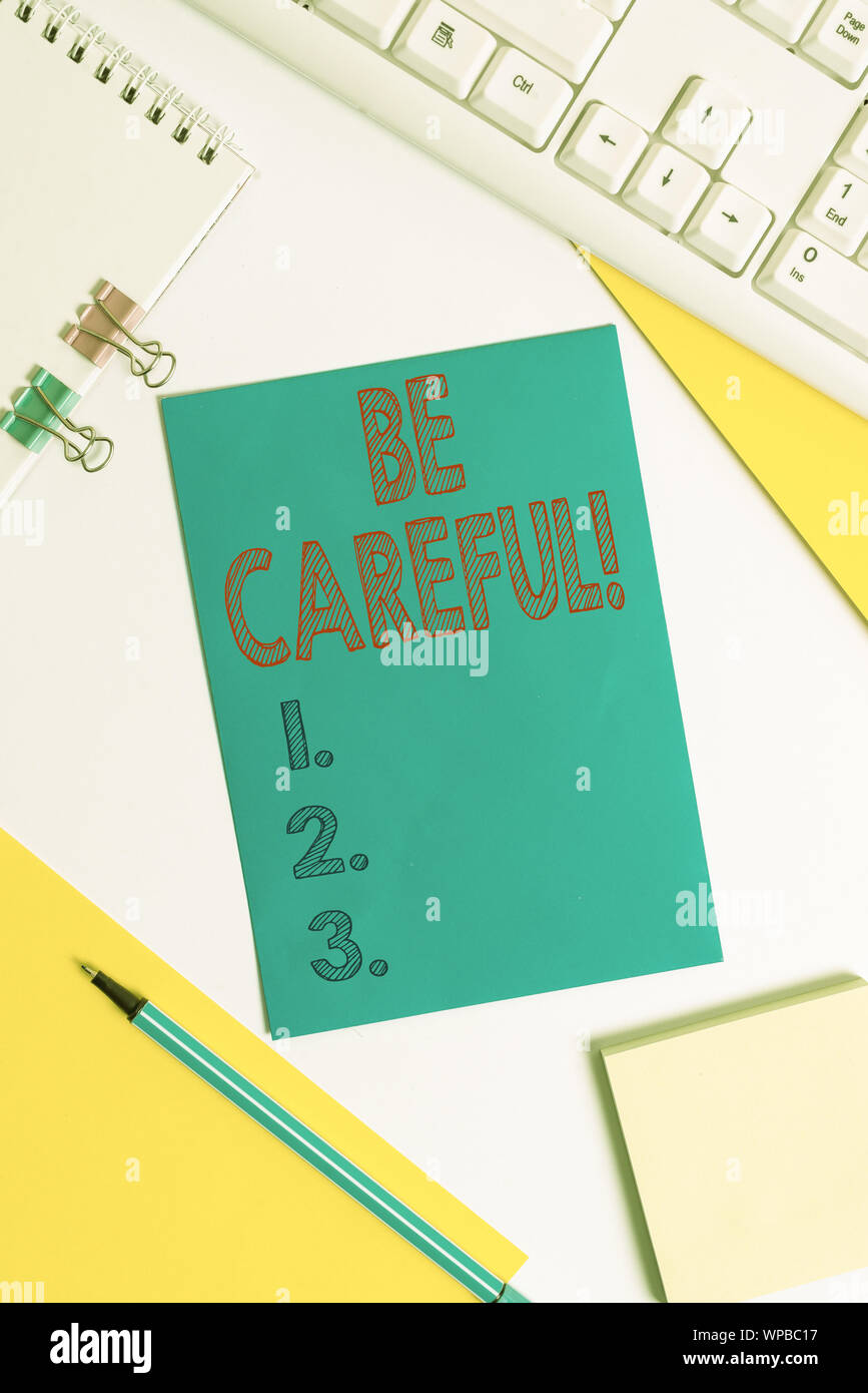 Conceptual hand writing showing Be Careful. Concept meaning making sure ...