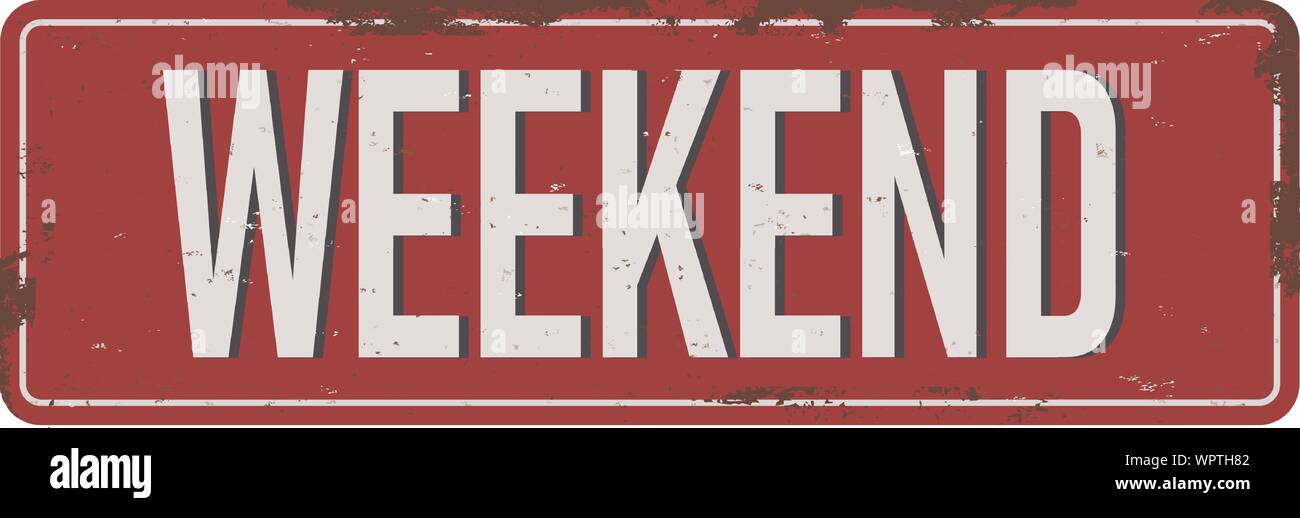 weekend vintage rusty metal sign on a white background, vector ...