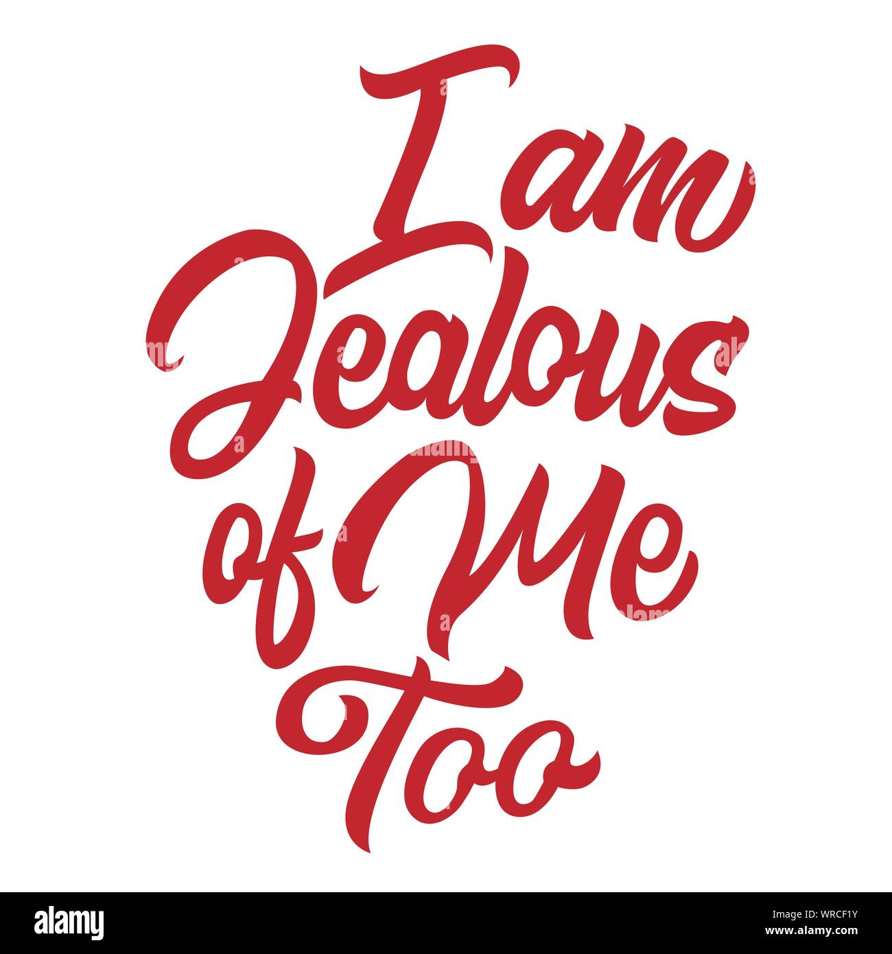 I am jealous of me too lettering isolated, print for clothes design ...