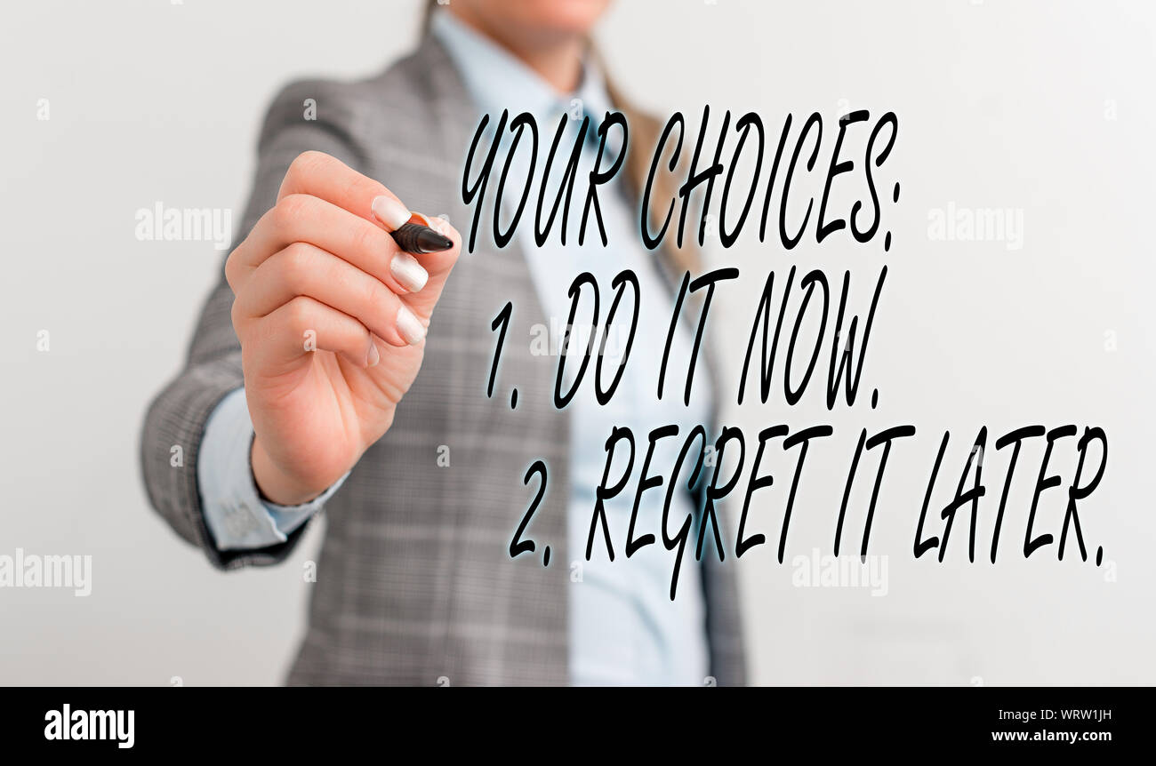 Conceptual hand writing showing Your Choices 1 Do It Now 2 Regret It ...