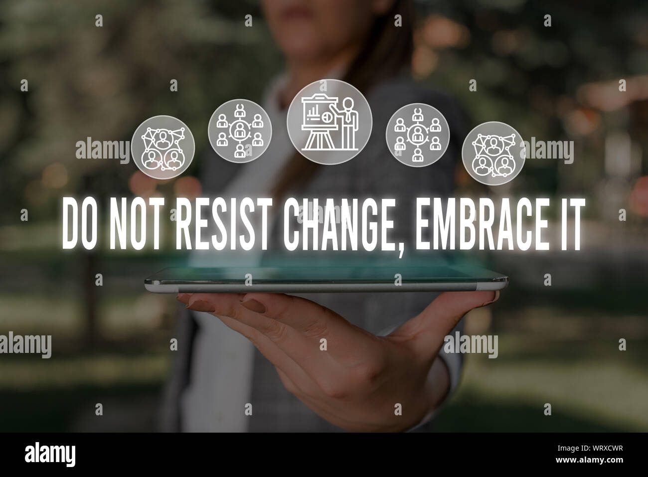 Handwriting text Do Not Resist Change Embrace It. Conceptual photo Be ...