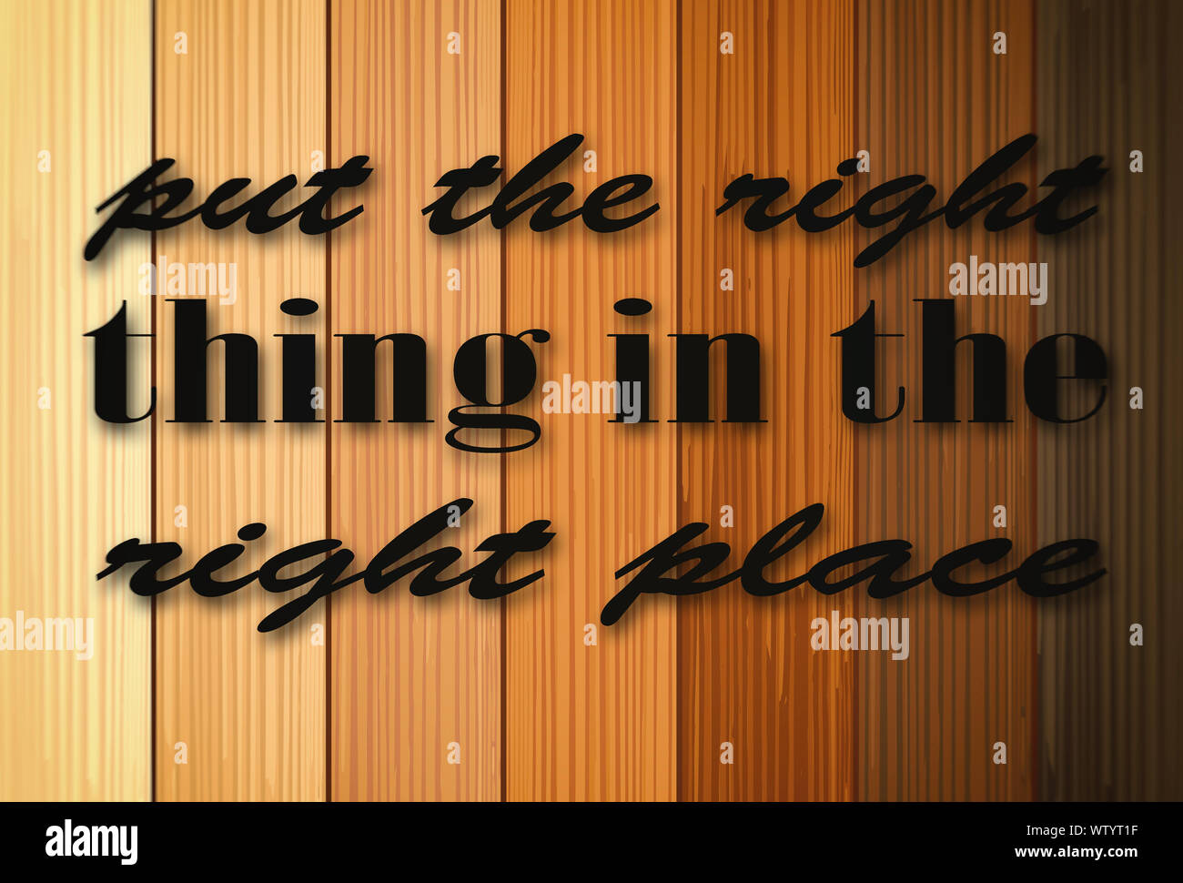Put the right thing in the right place. Motivation, poster, quote ...