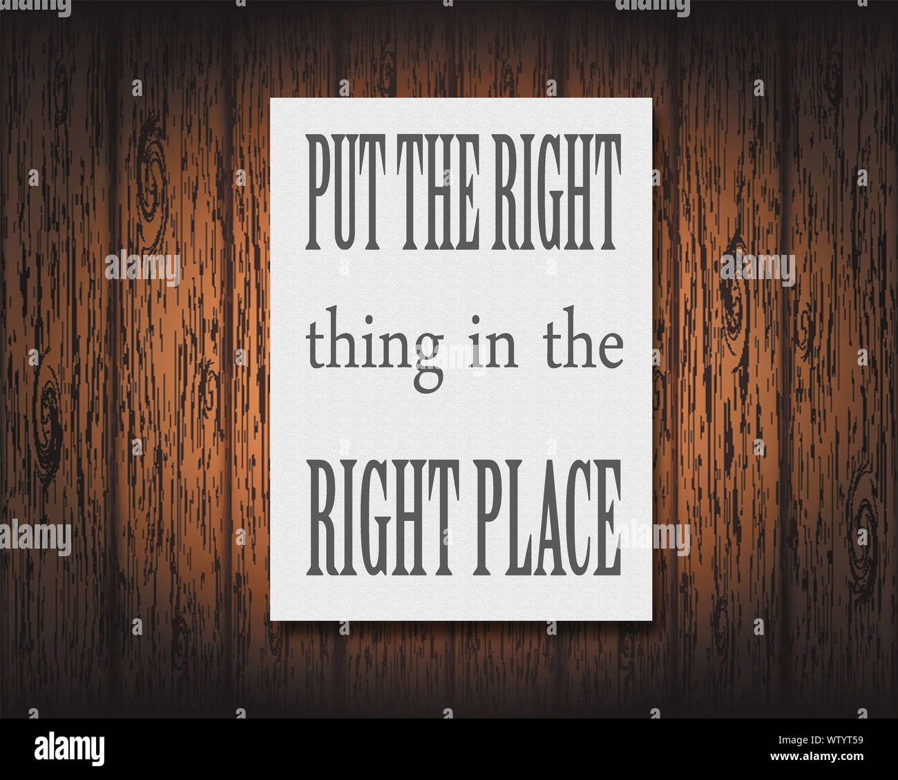 Put the right thing in the right place. Motivation, poster, quote ...