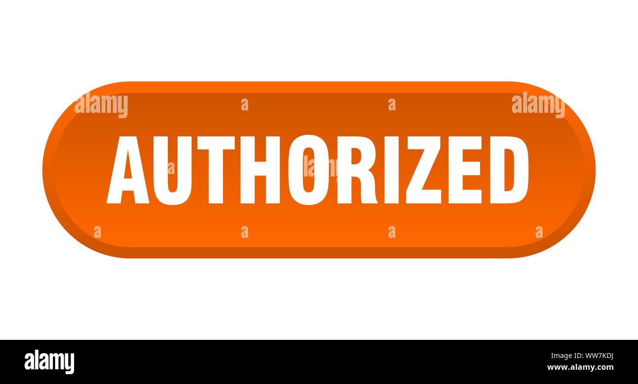 authorized button. authorized rounded orange sign. authorized Stock ...