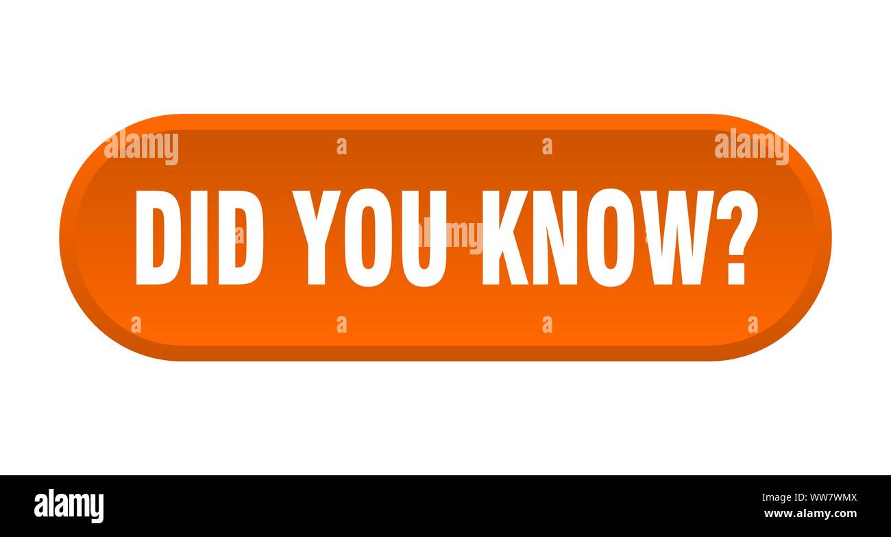 did you know button. did you know rounded orange sign. did you know ...