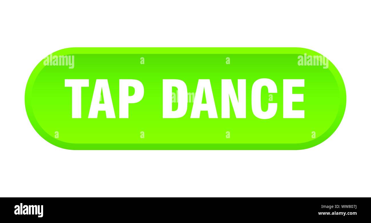 tap dance button. tap dance rounded green sign. tap dance Stock Vector ...