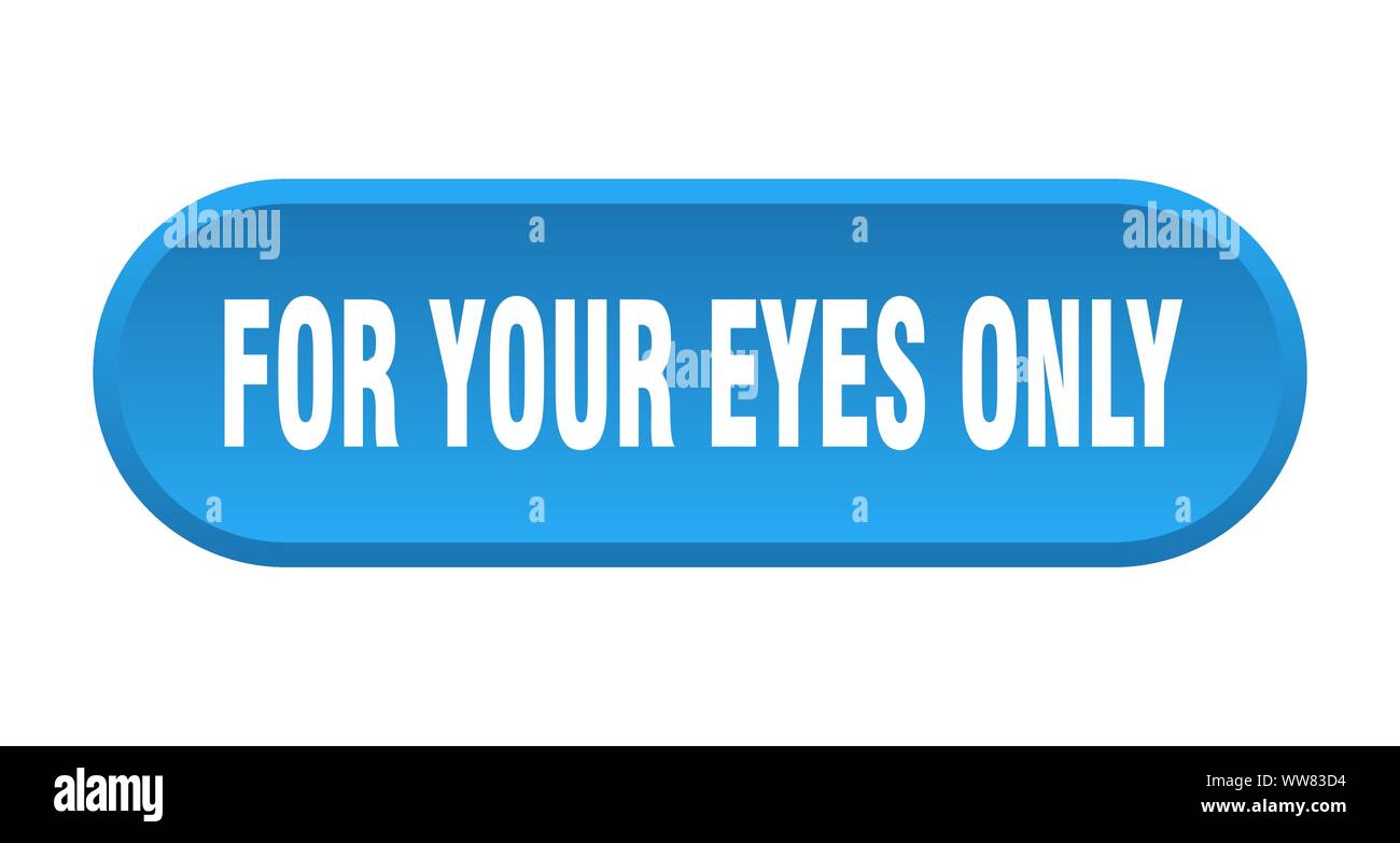 for your eyes only button. for your eyes only rounded blue sign. for ...