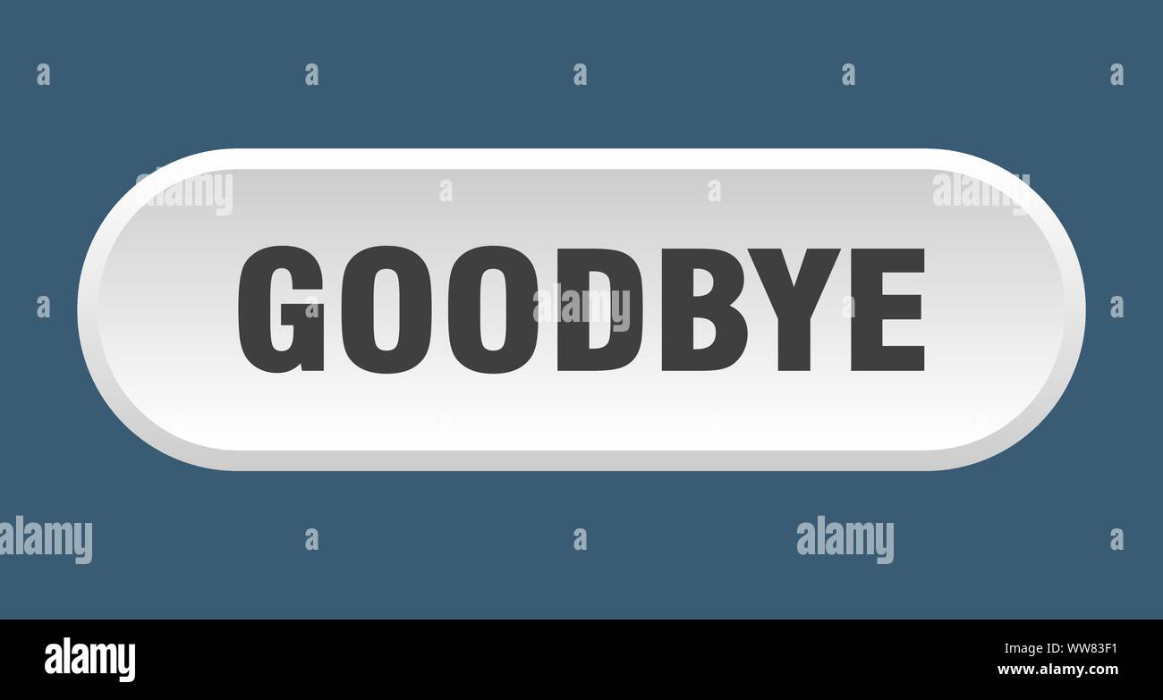 goodbye button. goodbye rounded white sign. goodbye Stock Vector Image ...