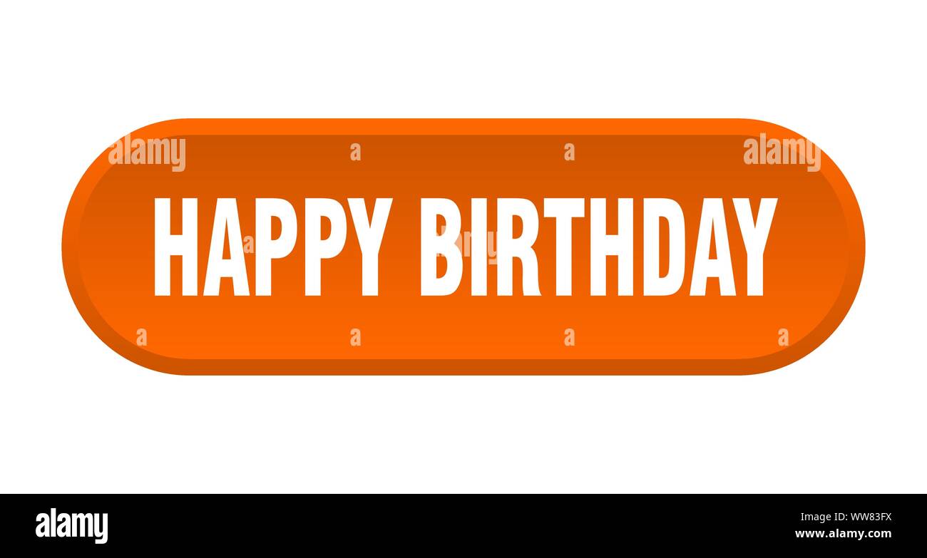 happy birthday button. happy birthday rounded orange sign. happy ...
