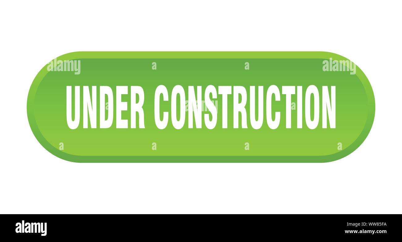 under construction button. under construction rounded green sign. under ...