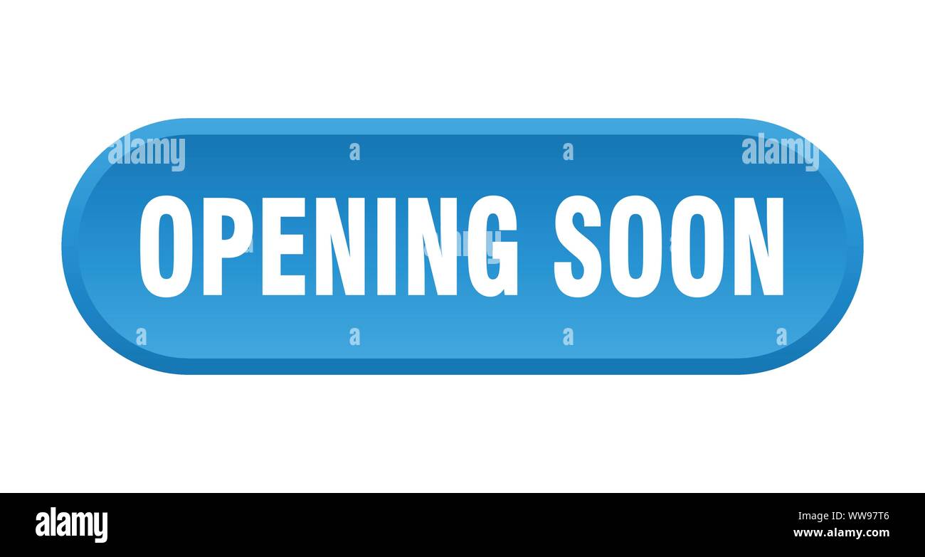 opening soon button. opening soon rounded blue sign. opening soon Stock ...