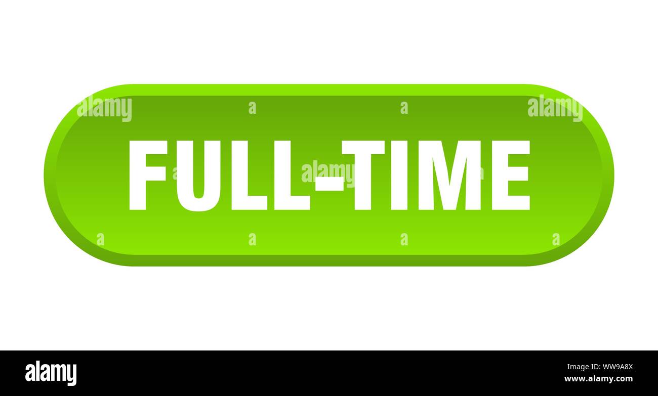 full-time button. full-time rounded green sign. full-time Stock Vector ...