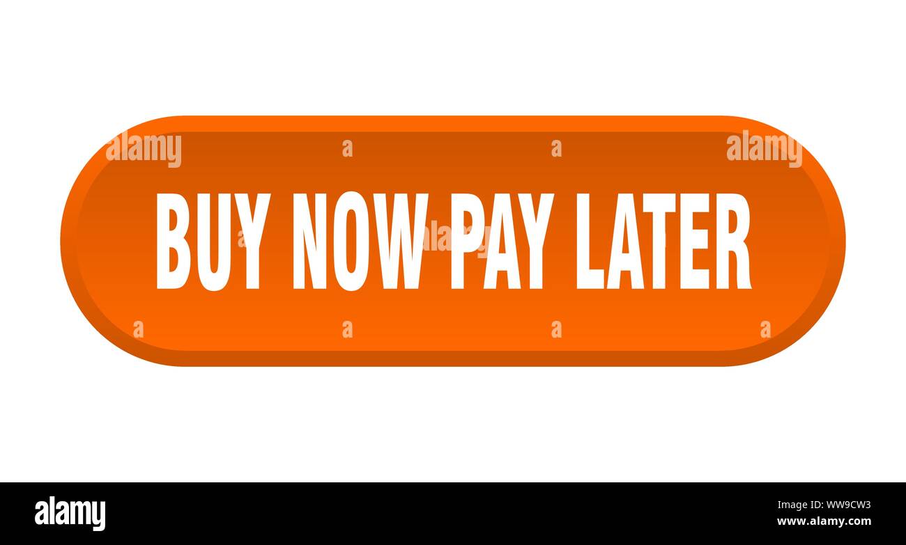 buy now pay later button. buy now pay later rounded orange sign. buy ...
