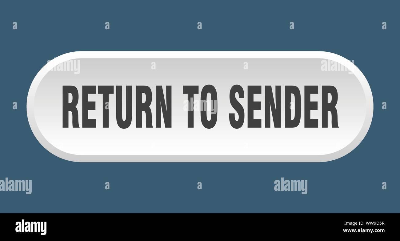 return to sender button. return to sender rounded white sign. return to ...