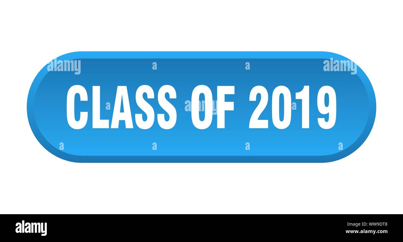 class of 2019 button. class of 2019 rounded blue sign. class of 2019 ...