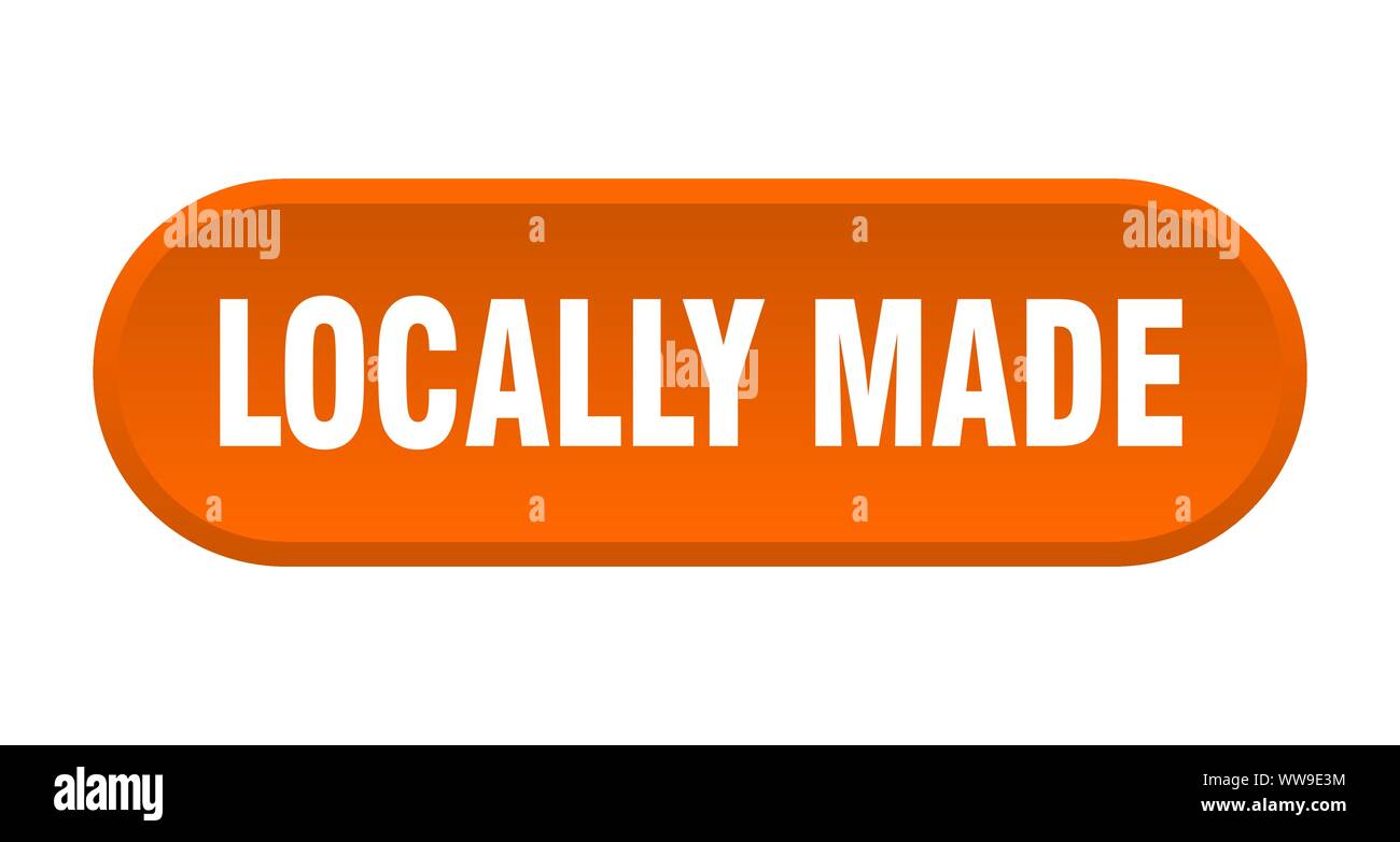locally made button. locally made rounded orange sign. locally made ...