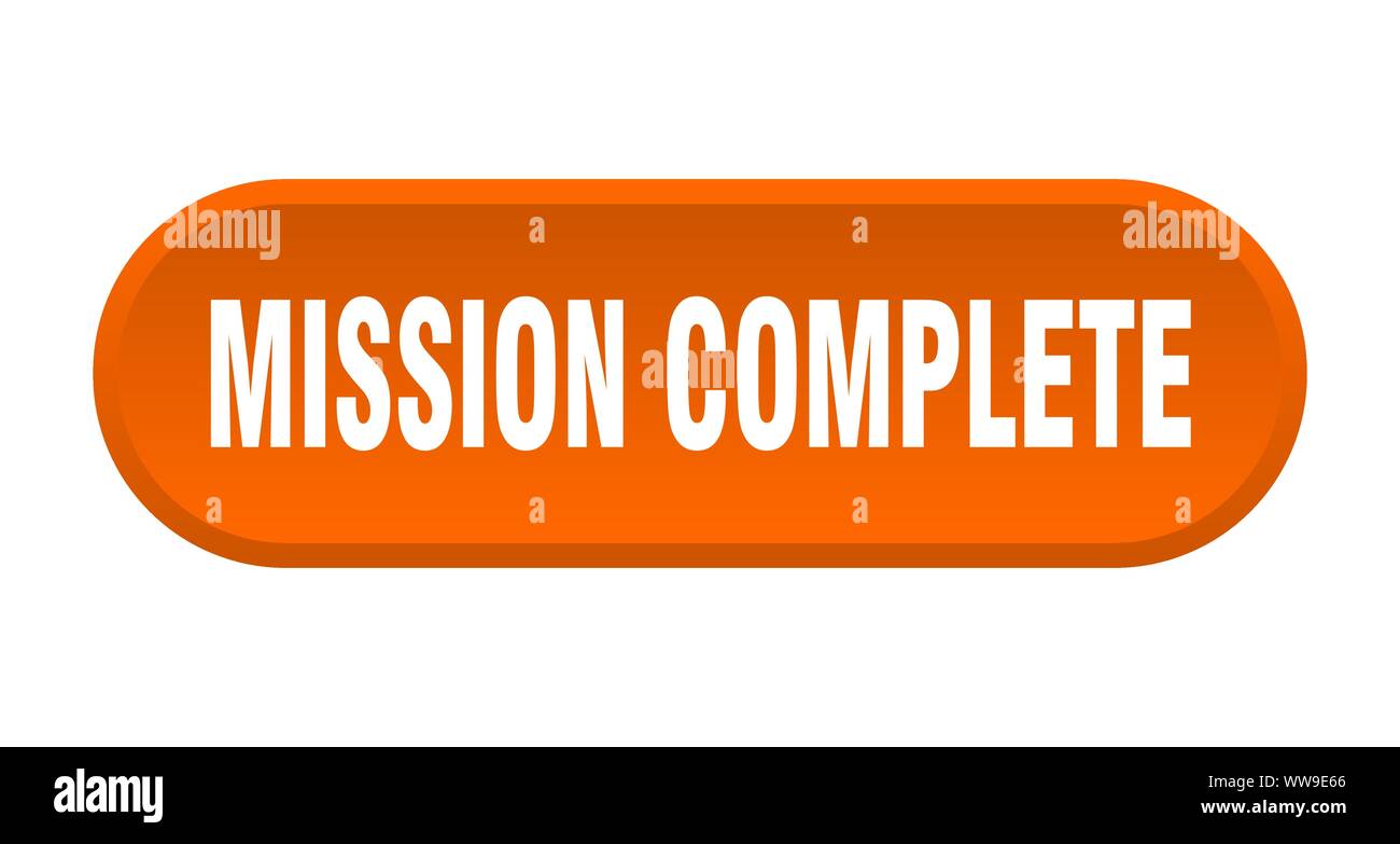 mission complete button. mission complete rounded orange sign. mission ...