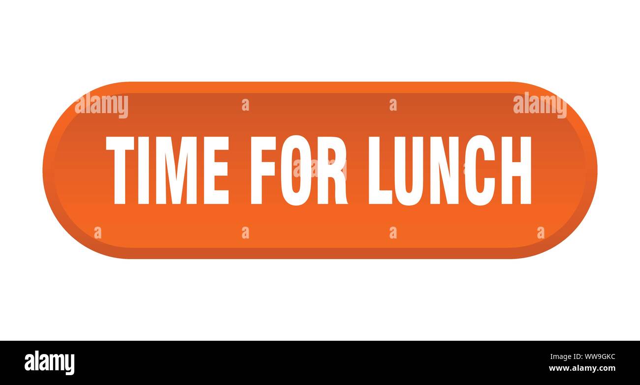 time for lunch button. time for lunch rounded orange sign. time for ...