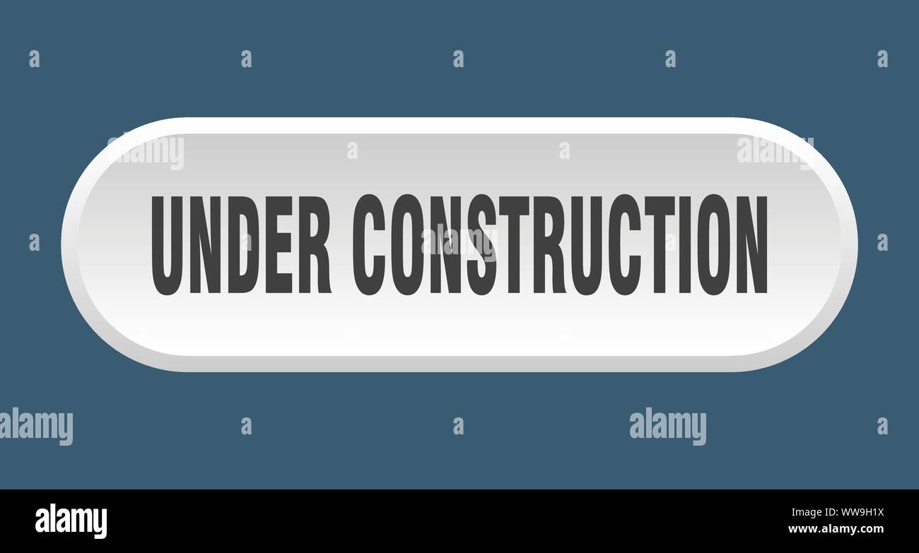 under construction button. under construction rounded white sign. under ...