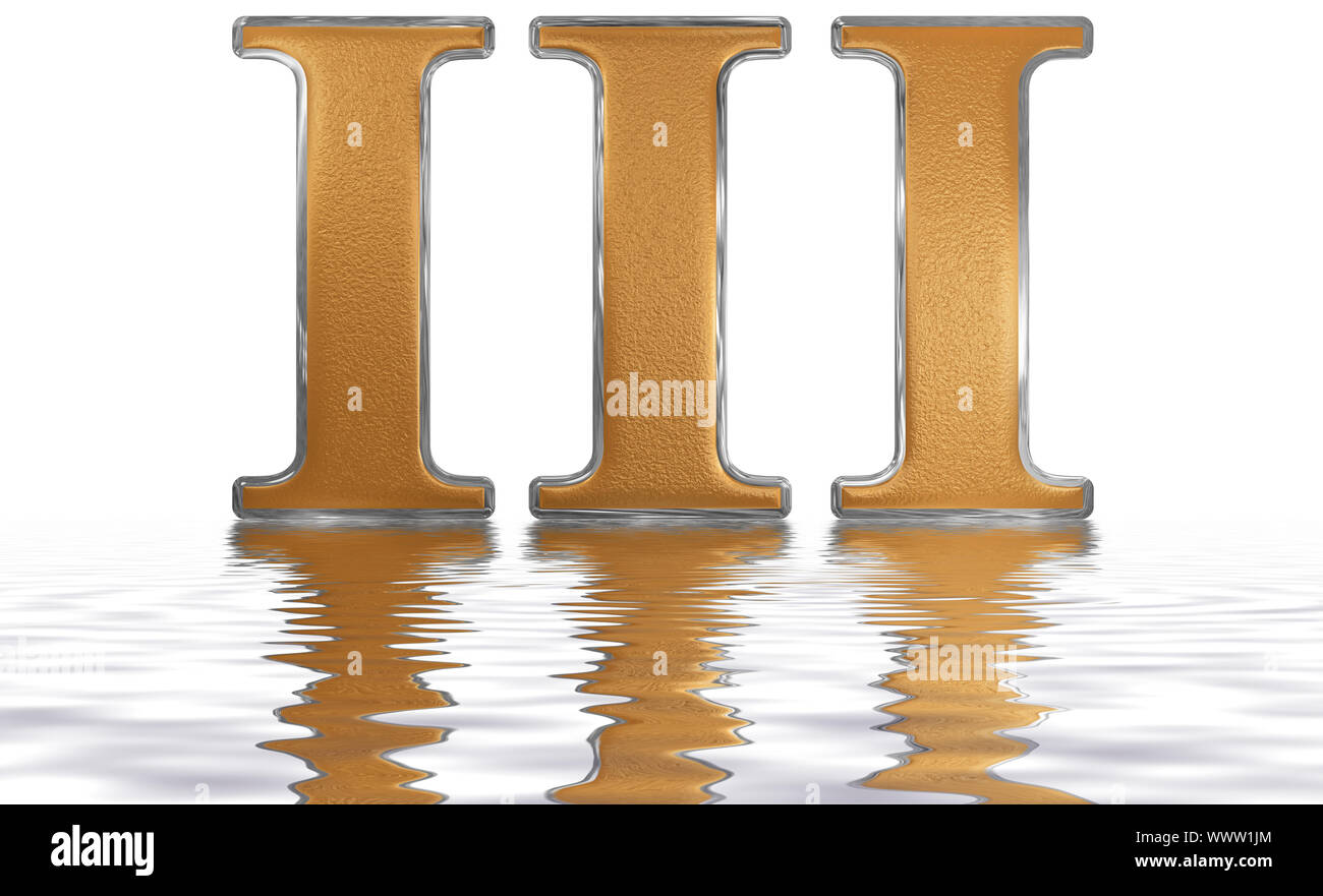 Roman numeral III, tres, 3, three, reflected on the water surface ...