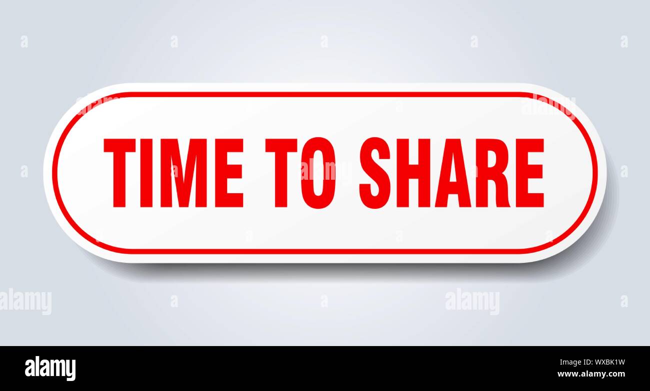 time to share sign. time to share rounded red sticker. time to share ...