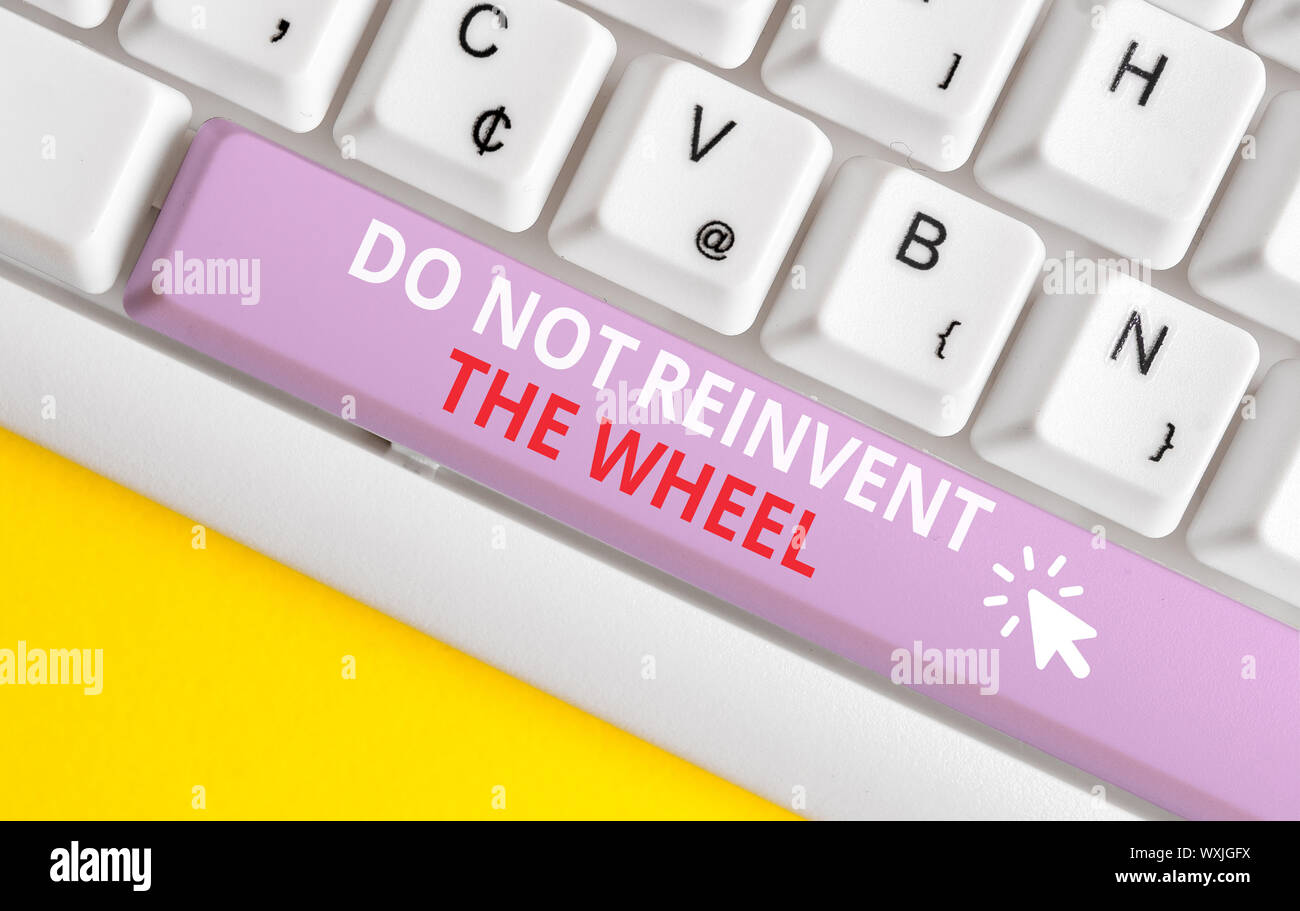 Writing note showing Do Not Reinvent The Wheel. Business concept for ...